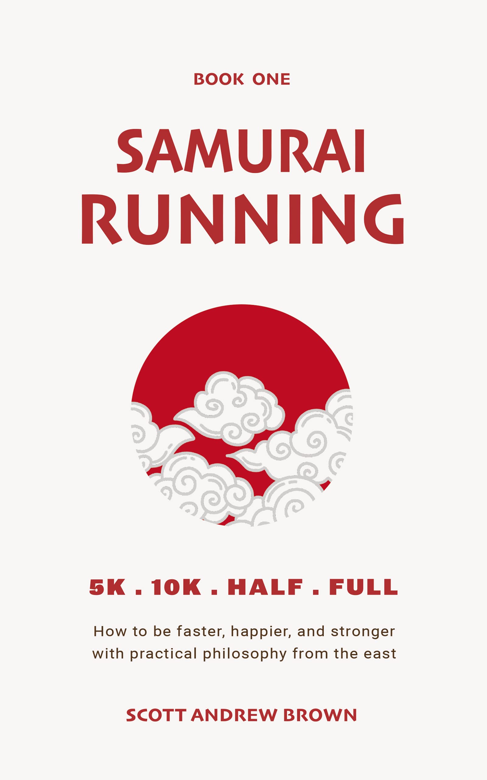 Samurai Running (Book One): How to be faster, happier, and stronger ...