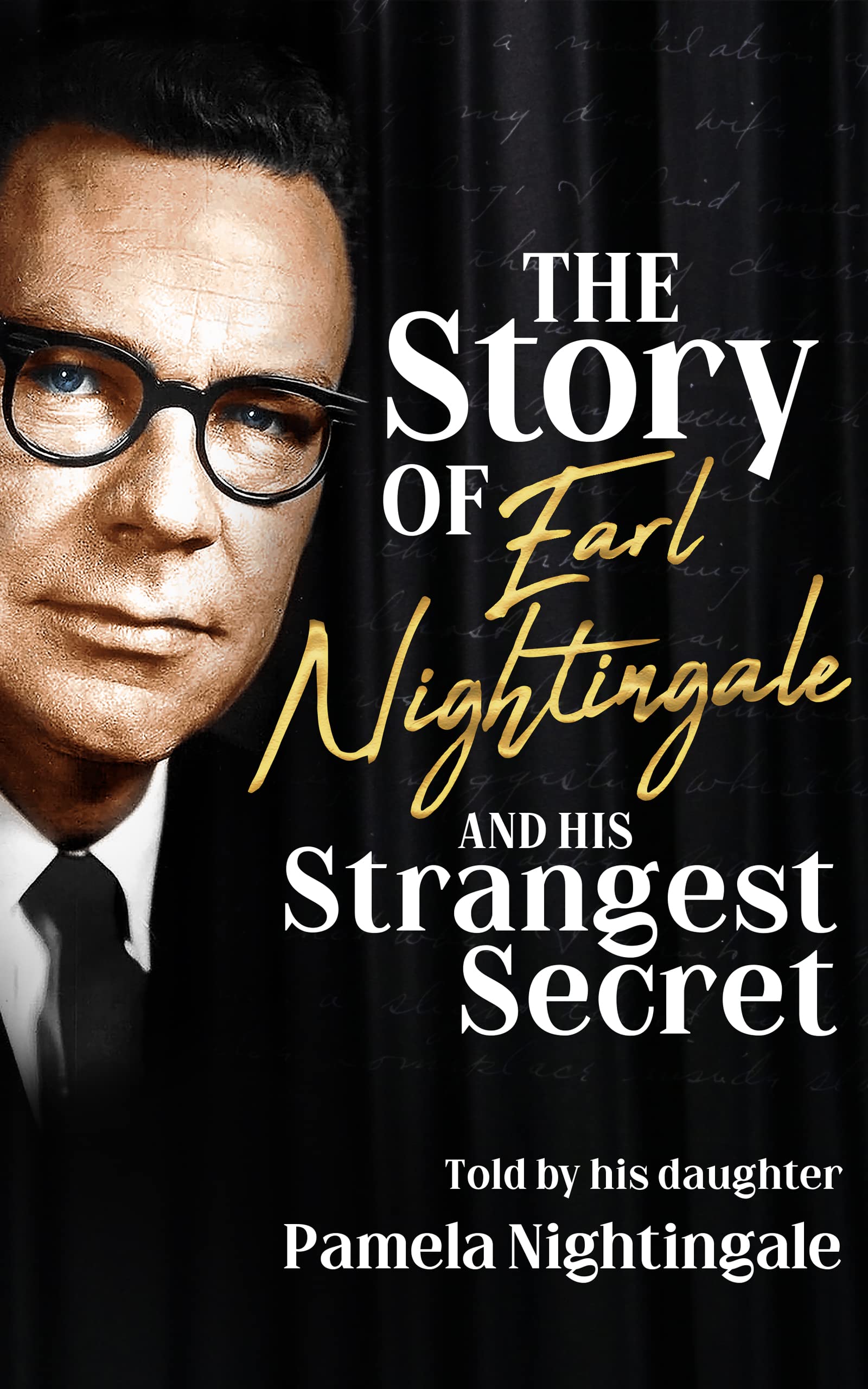 The Story of Earl Nightingale and His Strangest Secret : The Biography ...