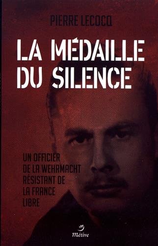 Médaille du silence - Un officier de la whermacht résistant de la ...