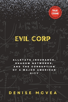 Evil Corp: Allstate Insurance, Shadow Networks, and the Corruption of a ...