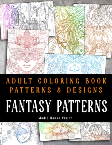 Fantasy Patterns Adult Coloring Book: Mythical Art Therapy Coloring ...