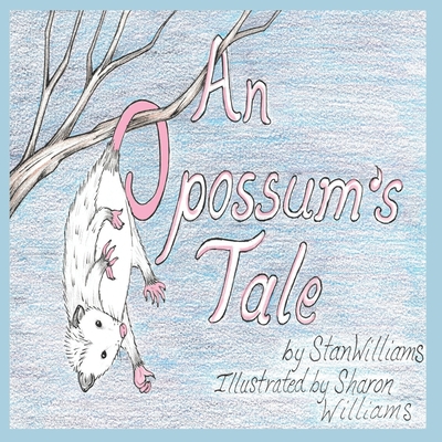 An Opossum's Tale by Sharon Williams | Goodreads
