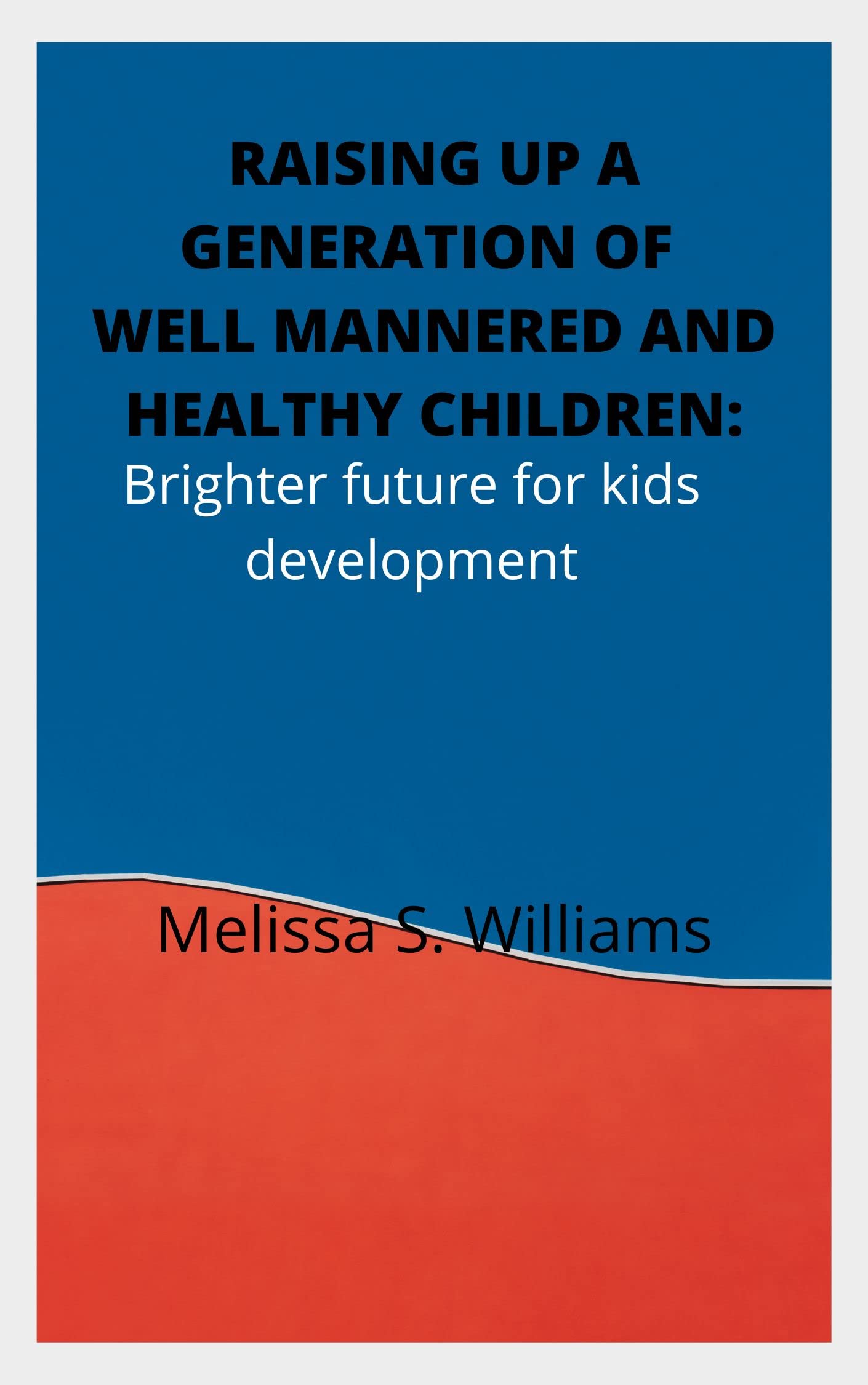 RAISING UP A GENERATION OF WELL MANNERED AND HEALTHY CHILDREN: Brighter ...