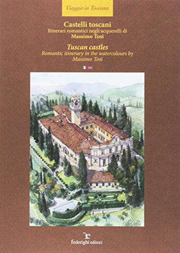 Castelli toscani. Itinerari romantici negli acquerelli di Massimo Tosi ...