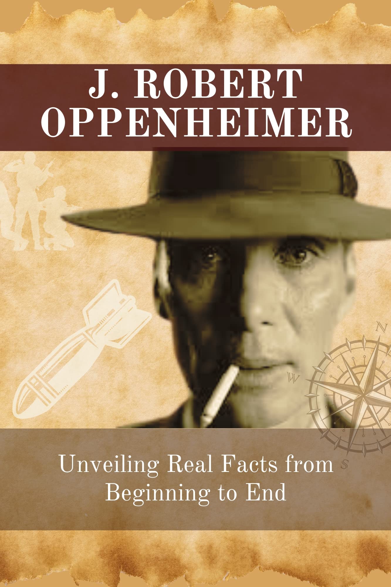 J. Robert Oppenheimer: Unveiling Real Facts from Beginning to End by ...
