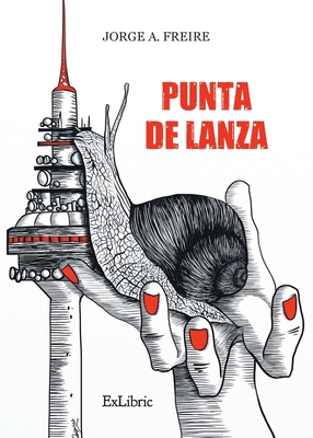 Punta de lanza (Spanish Edition) by Jorge A. Freire | Goodreads