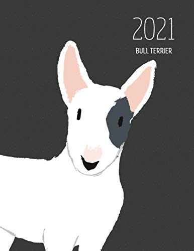 2021 Bull Terrier: Dated Weekly Planner With To Do Notes & Dog Quotes ...