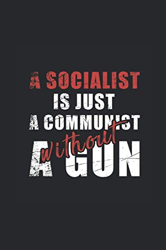A Socialist Is Just A Communist Without A Gun: Blank Lined Notebook (6 ...