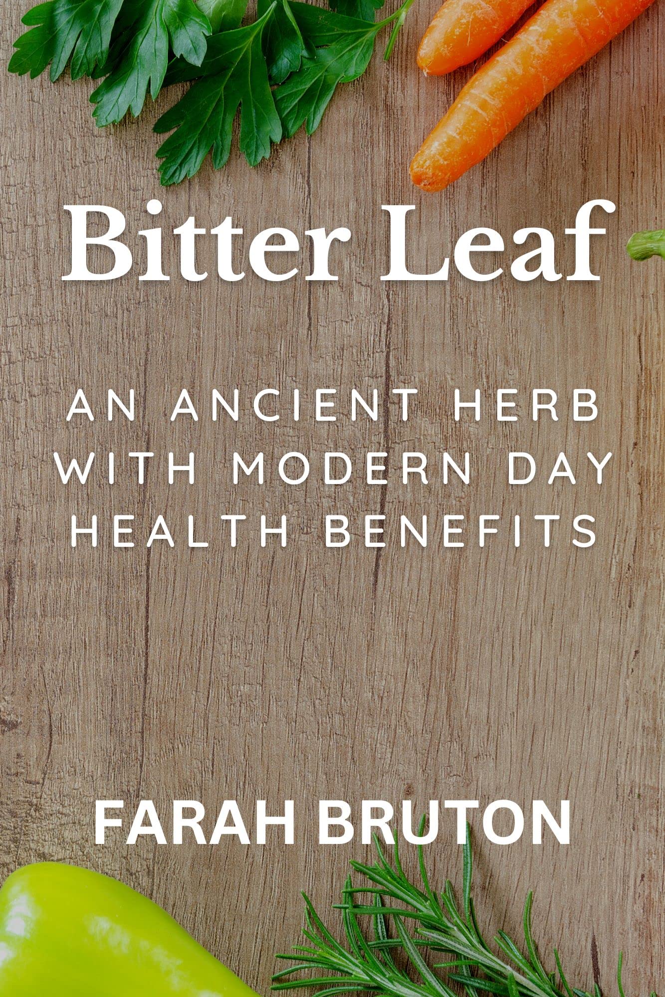 Bitter Leaf: An Ancient Herb with Modern Day Health Benefits by FARAH ...