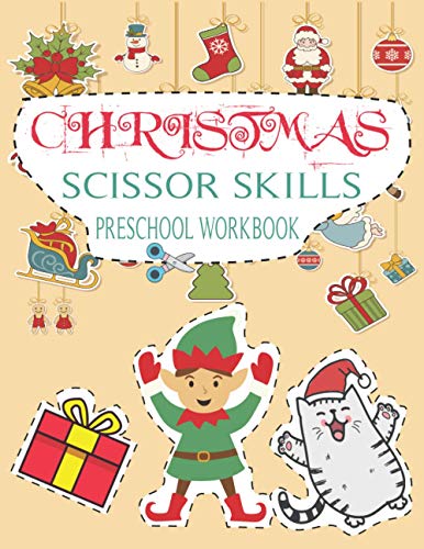 CHRISTMAS SCISSOR SKILLS PRESCHOOL WORKBOOK: A Fun Cutting Workbook To ...