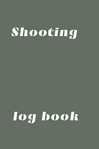 Shooting log book: Target,Handloading Logbook,Range Shooting Book ...