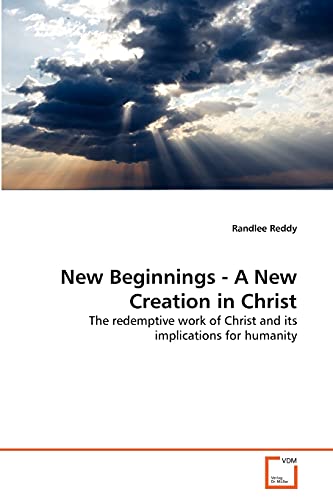 New Beginnings - A New Creation in Christ: The redemptive work of ...
