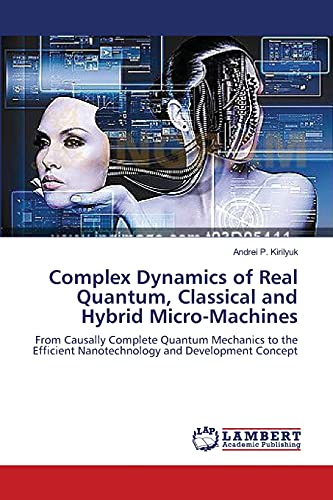 Complex Dynamics of Real Quantum, Classical and Hybrid Micro-Machines ...