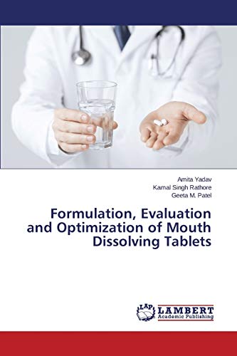 Formulation Evaluation And Optimization Of Mouth Dissolving Tablets By Amita Yadav Goodreads