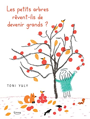 LES PETITS ARBRES RÊVENT-ILS DE DEVENIR GRANDS ? by Toni Yuly | Goodreads