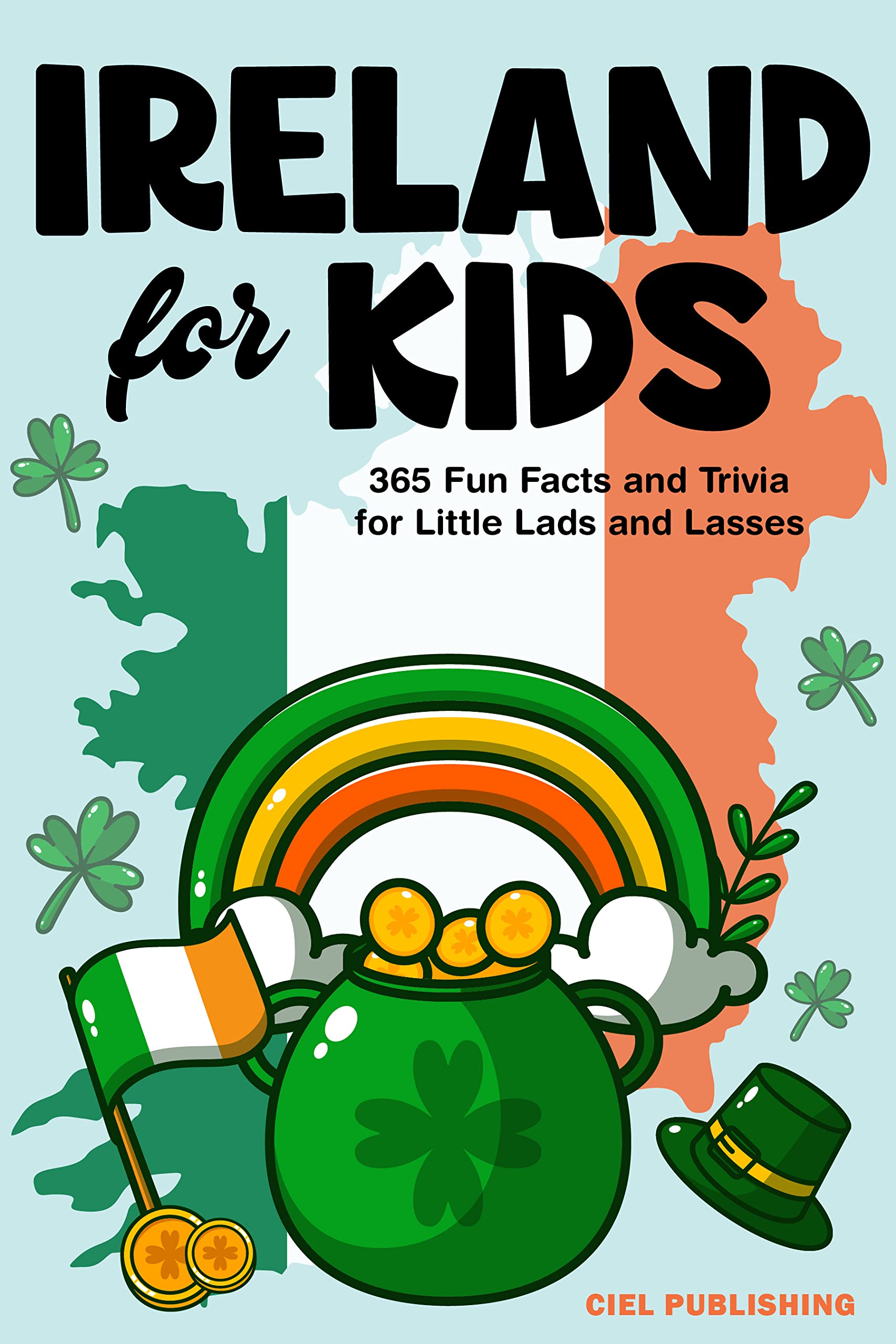 Ireland for Kids: 365 Fun Facts and Trivia for Little Lads and Lasses ...