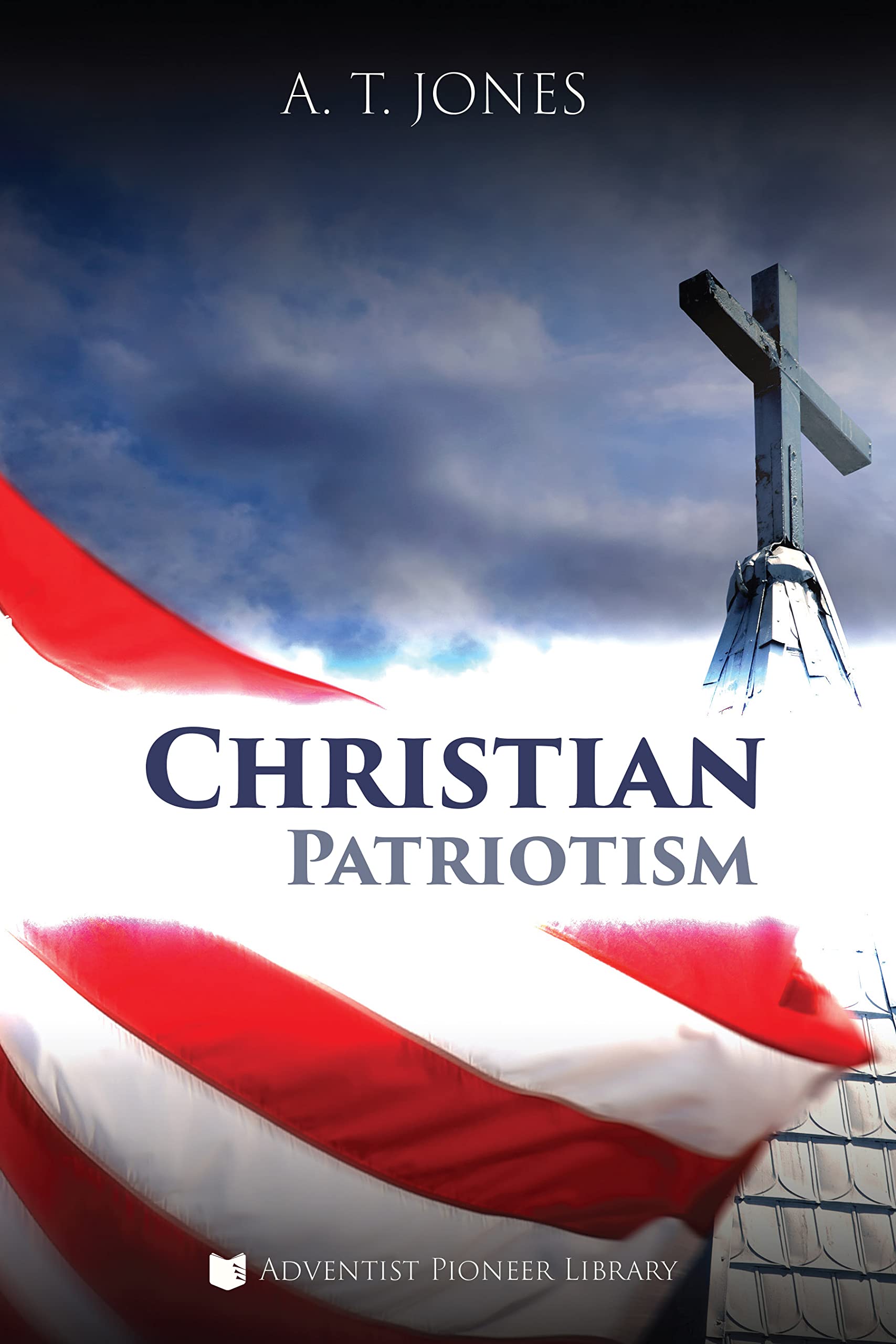 Christian Patriotism by Alonzo Jones | Goodreads