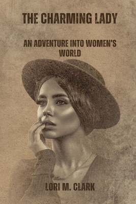 The Charming Lady: An Adventure into Women’s World by Lori Clark | Goodreads