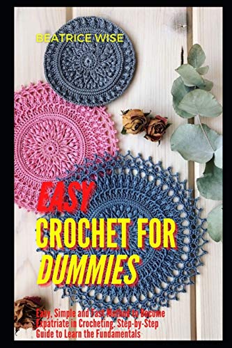 Easy Crochet For Dummies: Easy, Simple and Fast Method to Become ...