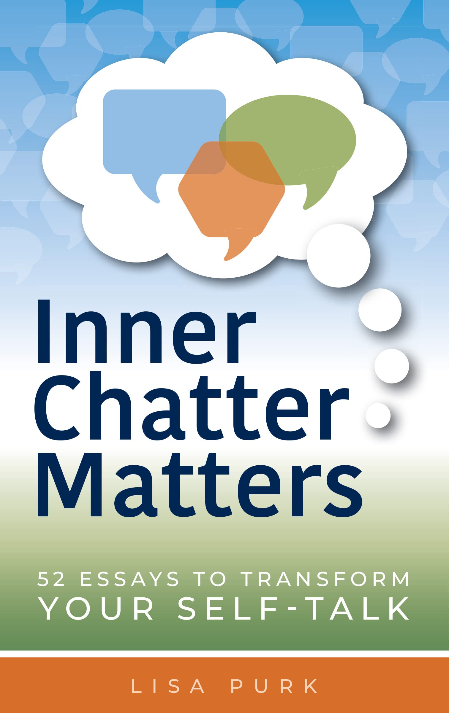 Inner Chatter Matters: 52 Essays to Transform Your Self Talk by Lisa ...