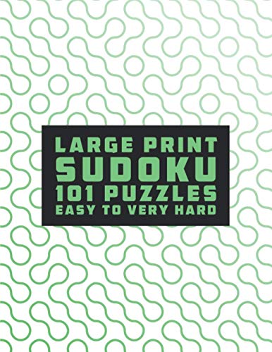 Sudoku Large Print 101 Puzzles Easy to Very Hard: One Puzzle Per Page ...