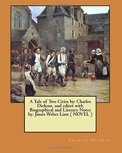 A Tale of Two Cities by: Charles Dickens. and editet with Biographical ...
