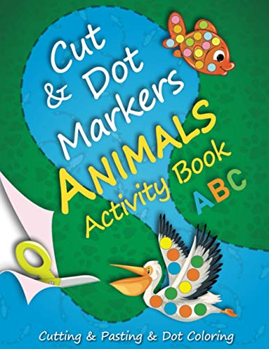 Cut and Dot Markers Activity Book ABC Animals: Cutting and Pasting and ...