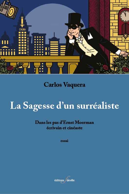 La Sagesse d'un surréaliste: Dans les pas d'Ernst Moerman, écrivain et ...