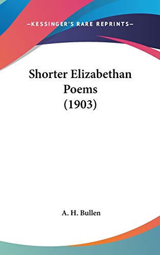 Shorter Elizabethan Poems (1903) by A. H. Bullen | Goodreads