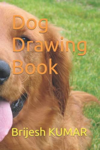 Dog Drawing Book by MR BRIJESH KUMAR | Goodreads