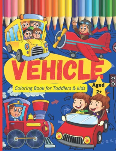 Vehicles Coloring Book For Kids And Toddlers: Packed With CARS, BOATS ...