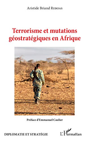 Terrorisme et mutations géostratégiques en Afrique (Diplomatie et stratégie) by Aristide Briand ...