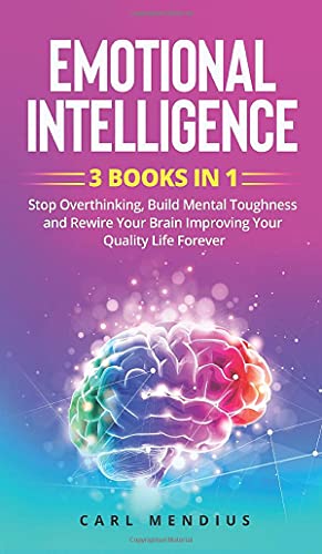 Emotional Intelligence: 3 BOOKS IN 1 - Stop Overthinking, Build Mеntаl Toughness and Rewire Your ...