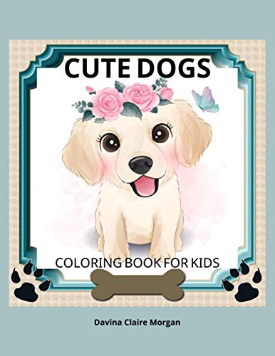 Cute Dogs Coloring Book for Kids: Coloring and Activity Book for Kids ...