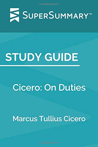 Study Guide: Cicero: On Duties by Marcus Tullius Cicero by SuperSummary ...