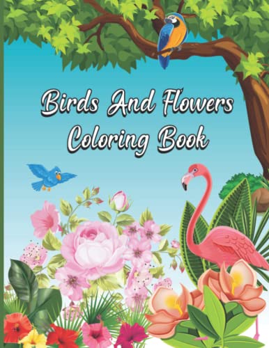 Birds and Flowers Coloring Book: A Kids Coloring Book Featuring ...