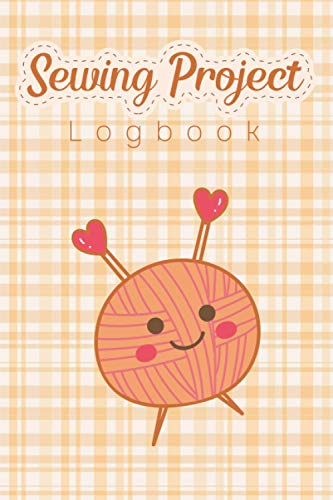 Sewing Project Logbook: A Fantastic Organizer To Record Of All Sewing ...