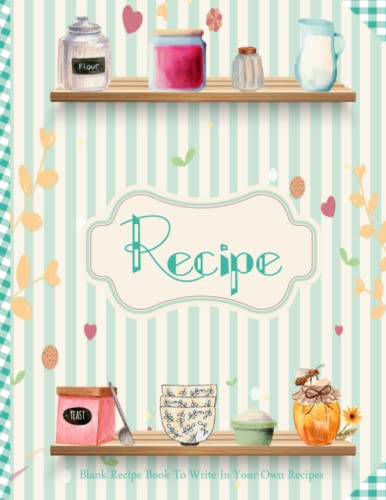 Blank Recipe Book To Write In Your Own Recipes Blank Recipe Notebook 