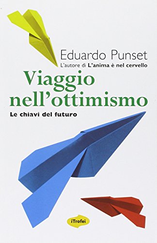 Viaggio nell'ottimismo. Le chiavi del futuro by Eduardo Punset | Goodreads