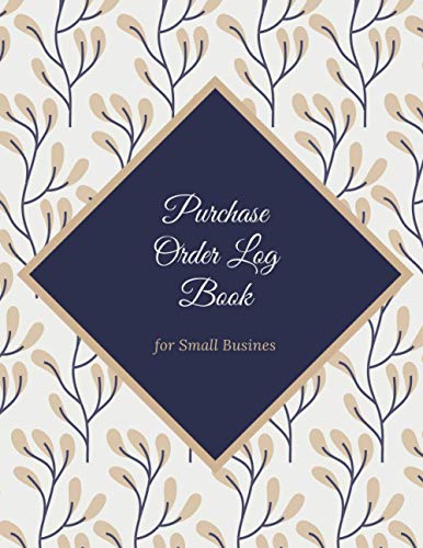 Purchase Order Log Book for Small Business: Business Order Log Book ...