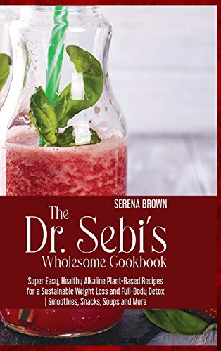 The Dr. Sebi's Wholesome Cookbook: Super Easy, Healthy Alkaline Plant ...