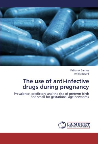 The use of anti-infective drugs during pregnancy: Prevalence ...