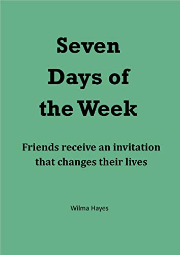 Seven Days of the Week: A short novella concerning some friends who ...
