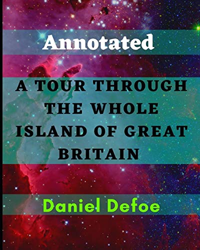 A Tour Through The Whole Island of Great Britain: Annotated by Daniel ...