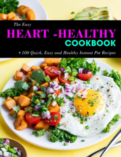 The Easy Heart-Healthy Cookbook: +100 Quick, Easy and Healthy Instant ...