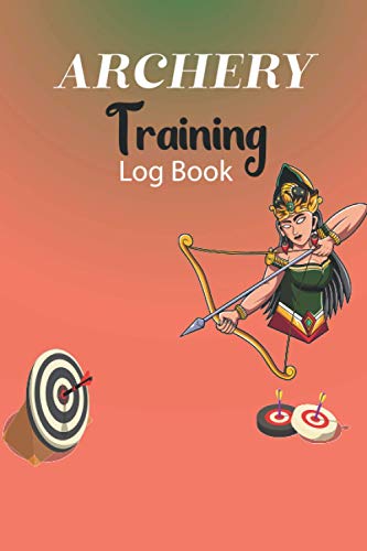Archery Training Logbook: During Archery shooting practice, tournaments ...