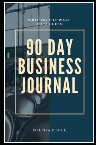 WRITING THE WAVE TO SUCCESS: 90 DAY BUSINESS JOURNAL by Melissa Hill ...