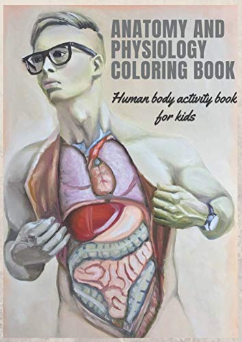 Anatomy and physiology coloring book: Human body activity book for kids ...