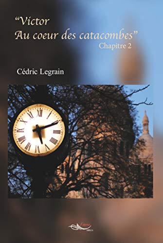 Victor - Tome 2: Victor au coeur des catacombes by Cedric Legrain ...