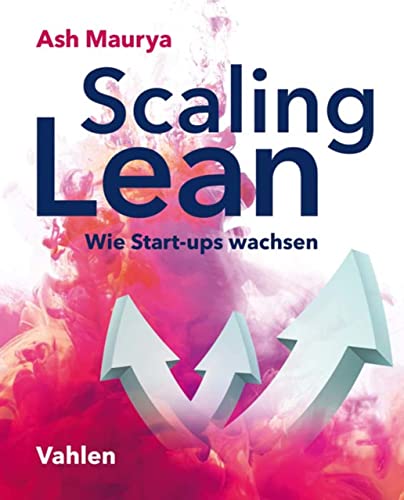 Scaling Lean: Wie Start-ups wachsen (German Edition) by Ash Maurya | Goodreads